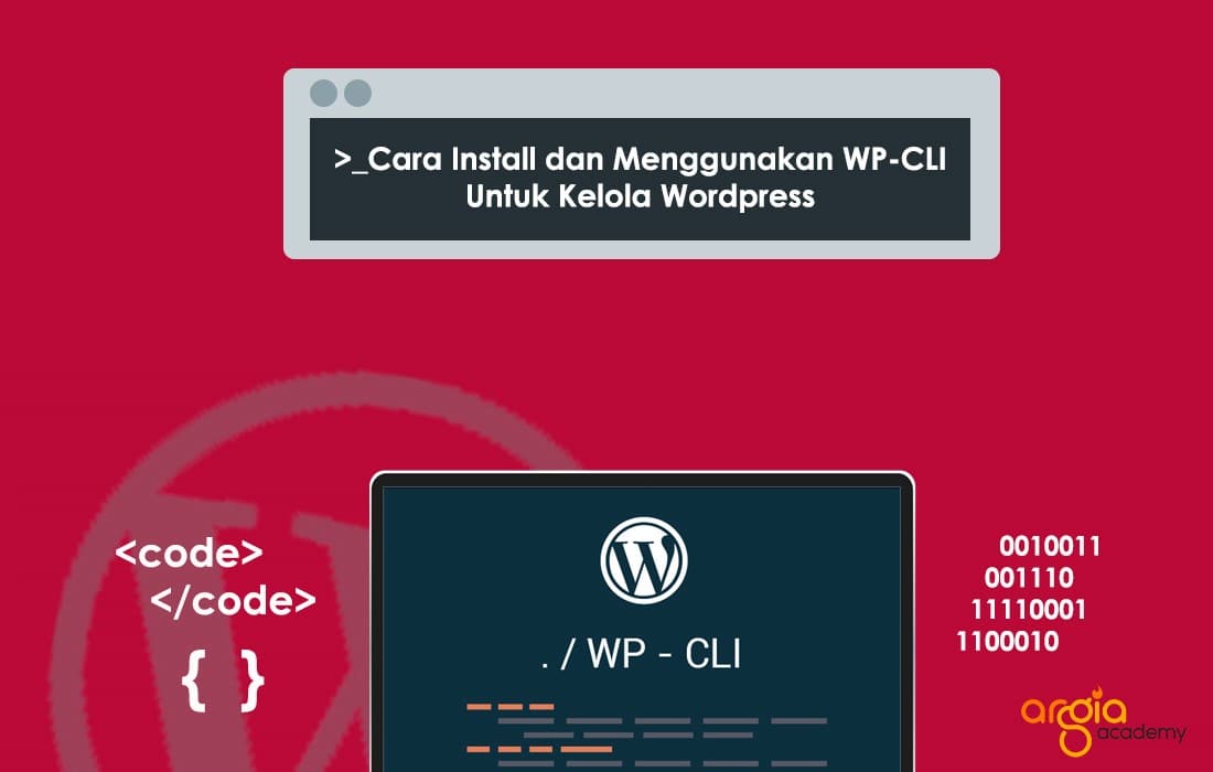 Cara Install Dan Penggunaan WP-CLI - Argia Academy