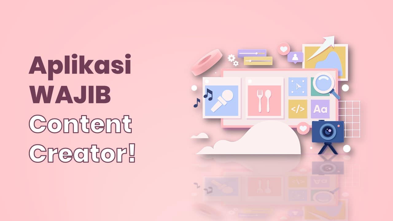 7 Aplikasi Wajib Content Creator