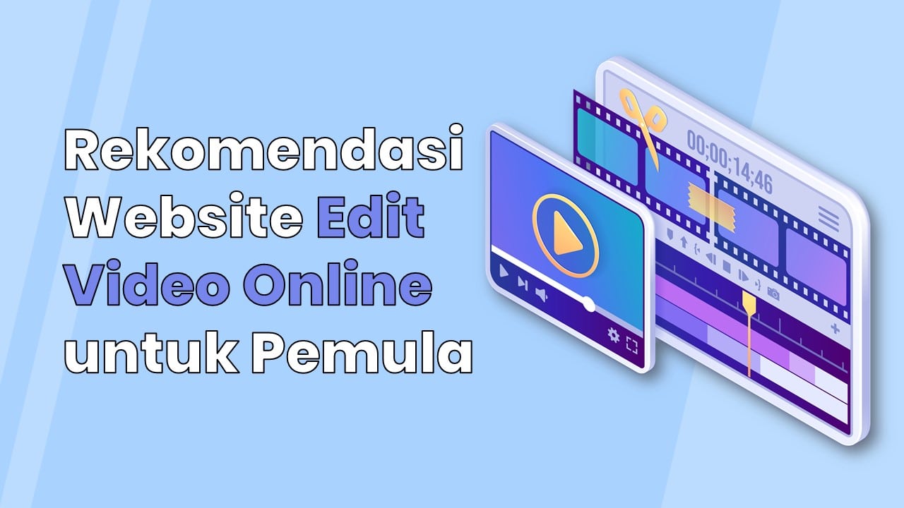 5 Rekomendasi Website Edit Video Online Untuk Pemula